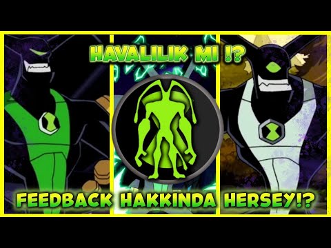 HAVALILIK MI !? |  FEEDBACK HAKKINDA HERŞEY!? | TÜRÜ & GEZEGENİ & VE DAHASI! | Ben 10 Omniverse
