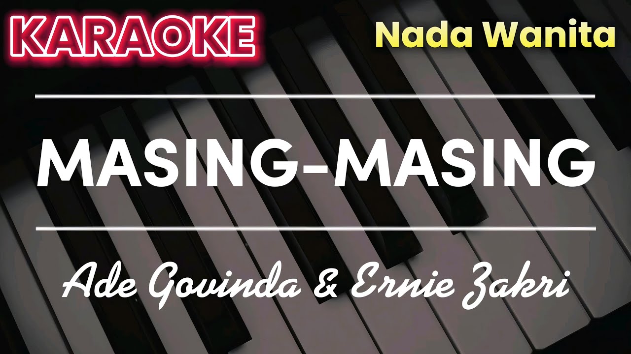 Masing Masing - Ernie Zakri, Ade Govind (KARAOKE AKUSTIK PIANO NADA ...