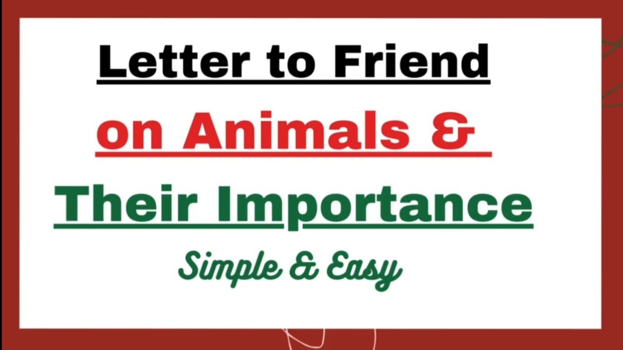 Write a Letter to Your Friend on Animals & Their Importance | Letter ...
