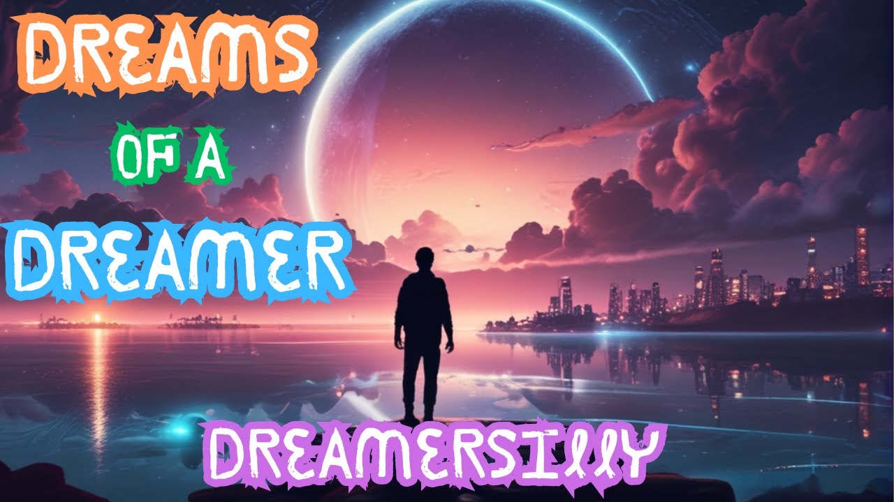 Dreams of a Dreamer by Dreamersilly(music) - YouTube