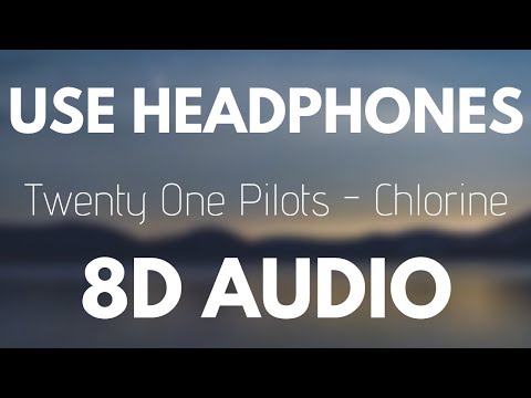 Twenty One Pilots - Chlorine (8D AUDIO)
