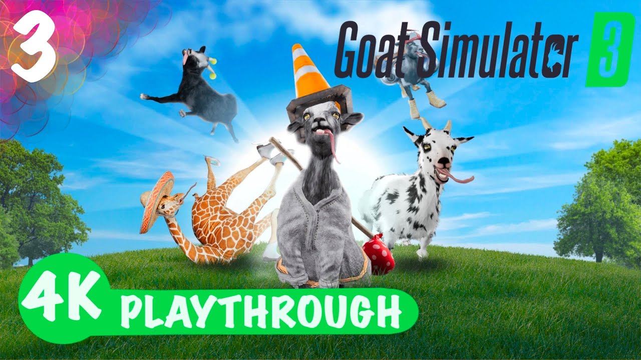 Goat Simulator 3 4K Playthrough Part 3 - YouTube