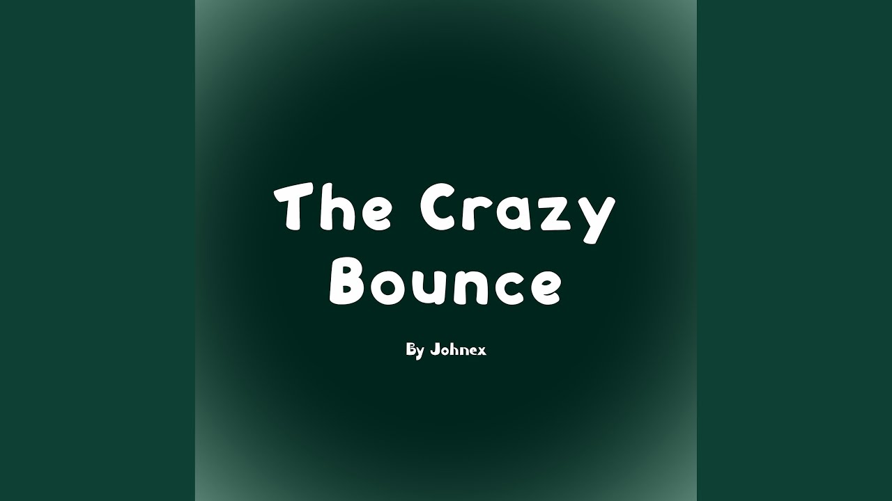 The Crazy Bounce - YouTube