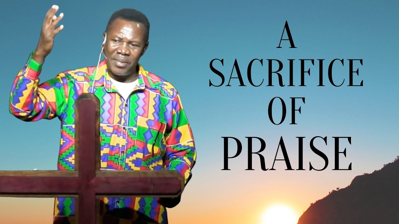 01.29.2023 | A Sacrifice of Praise by Pastor Joseph Appiah - YouTube
