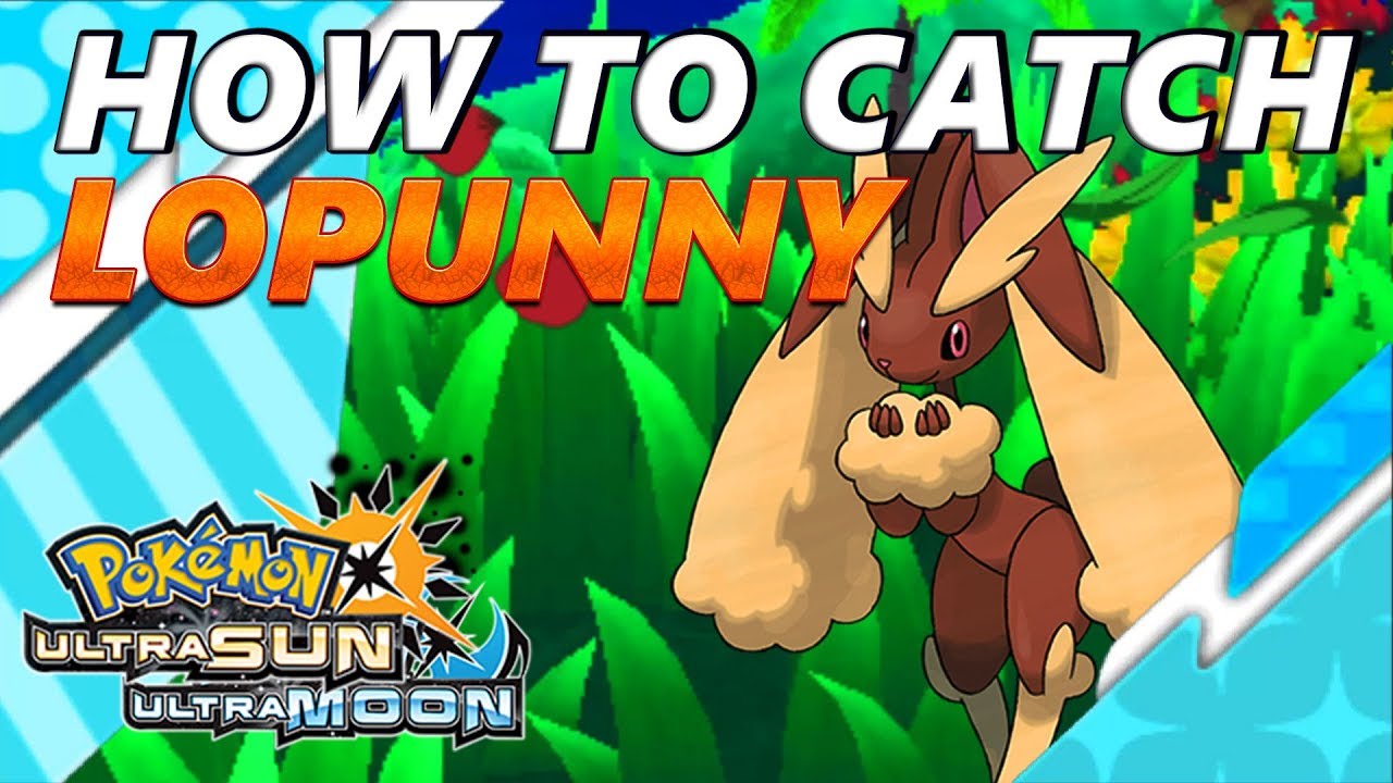 Pokémon Ultra Sun and Moon: How to Catch & Find Lopunny - S.O.S ...