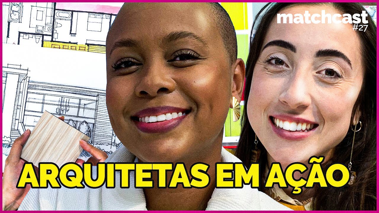 COMO É SER ARQUITETA? - Matchcast #27 - YouTube