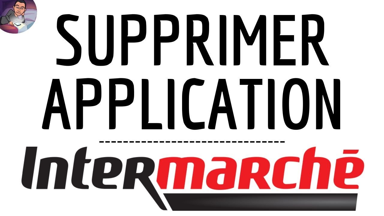 Supprimer INTERMARCHE App, comment ENLEVER Intermarché application ...