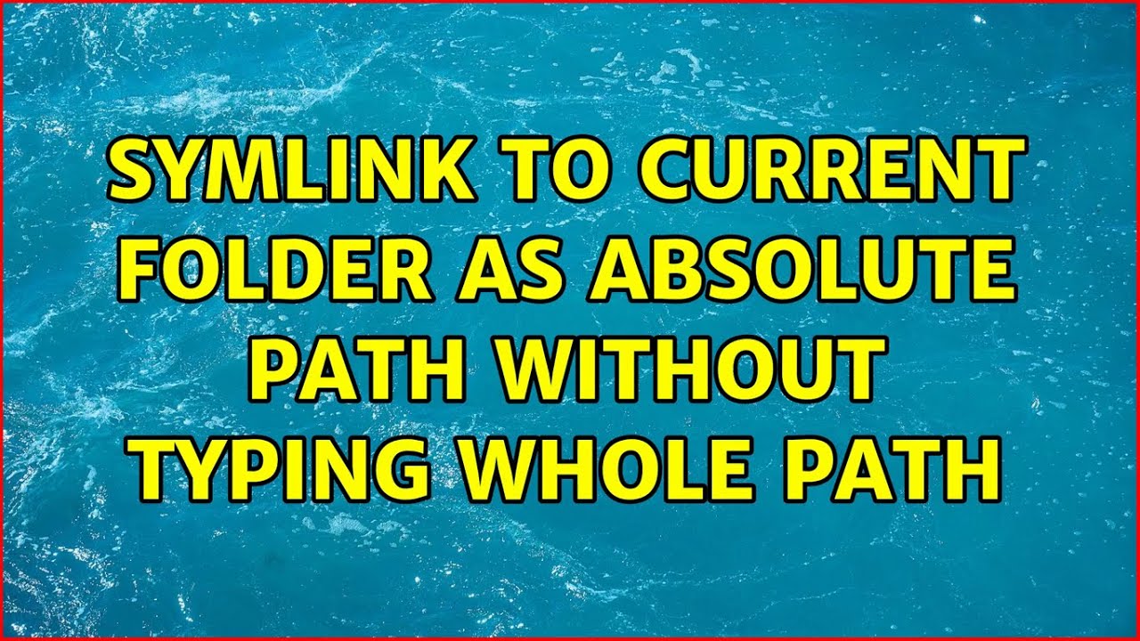 Symlink To Current Folder As Absolute Path Without Typing Whole Path 2 Solutions Youtube