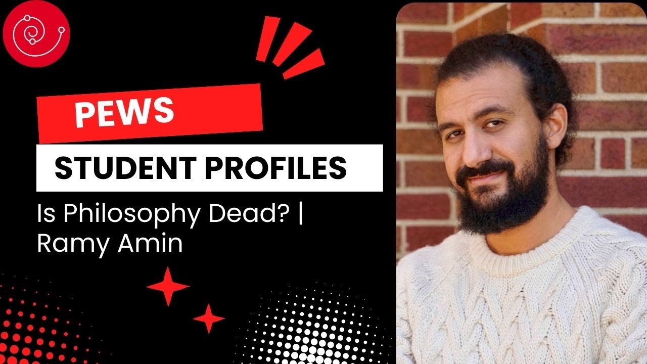 PEWS Student Profiles: Is Philosophy Dead? | Ramy Amin - YouTube