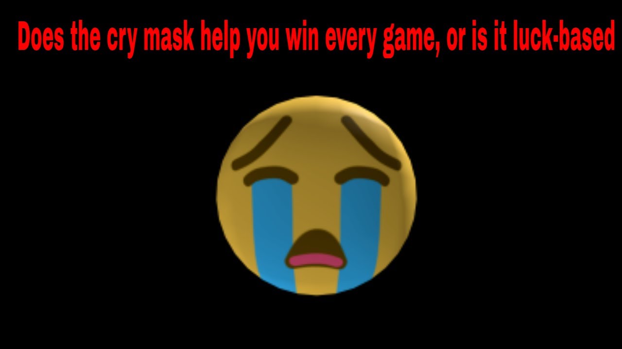 Does the cry mask help you win every game or is it luck-based - YouTube
