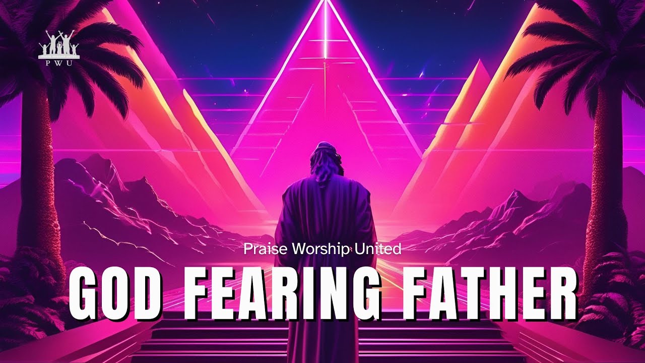 God Fearing Father | Christian Worship Song | Best Christian Songs ...