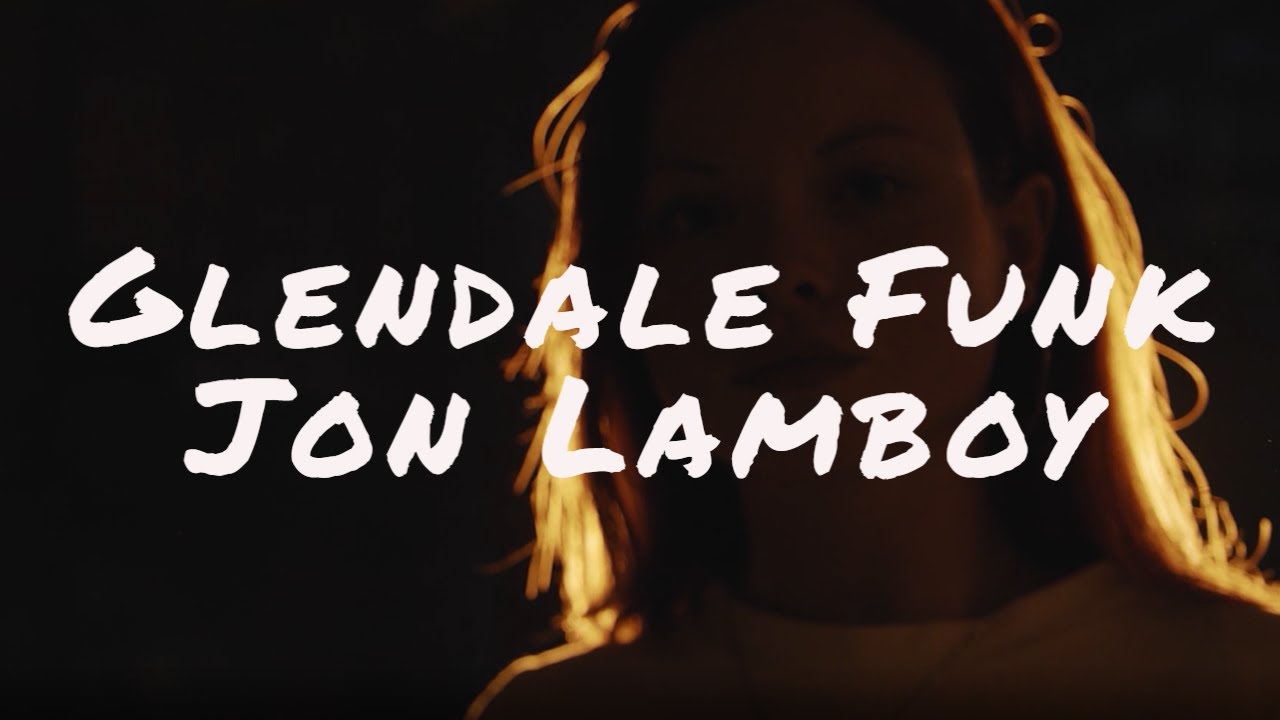 GLENDALE FUNK - OFFICIAL MUSIC VIDEO - JON LAMBOY - YouTube