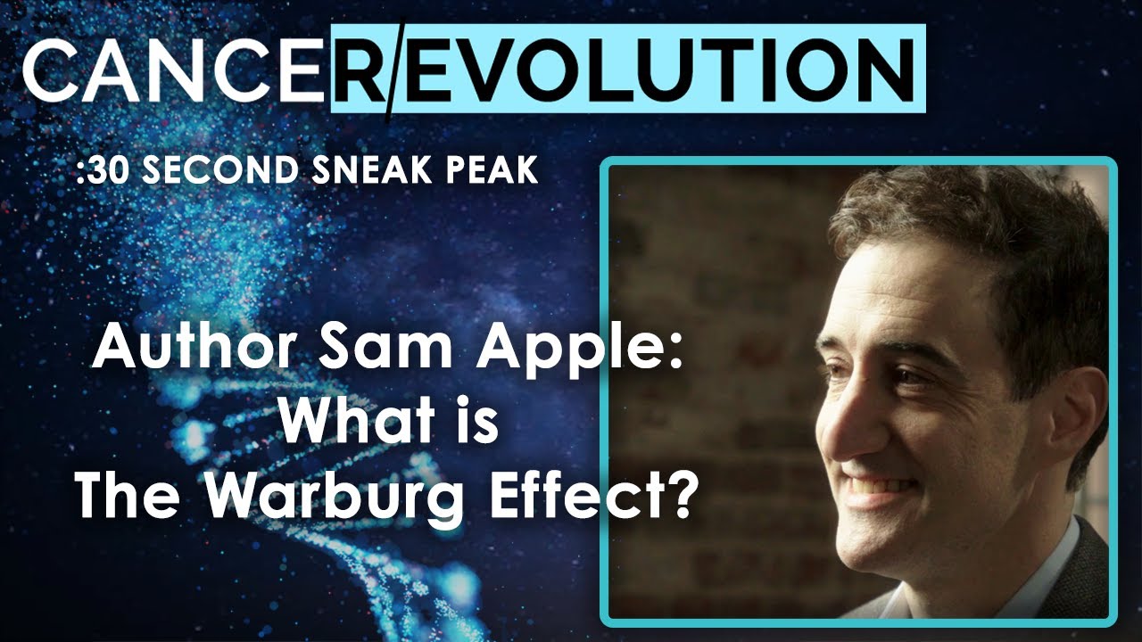 CANCEREVOLUTION Sneak Peak! - Sam Apple "What is the Warburg Effect ...