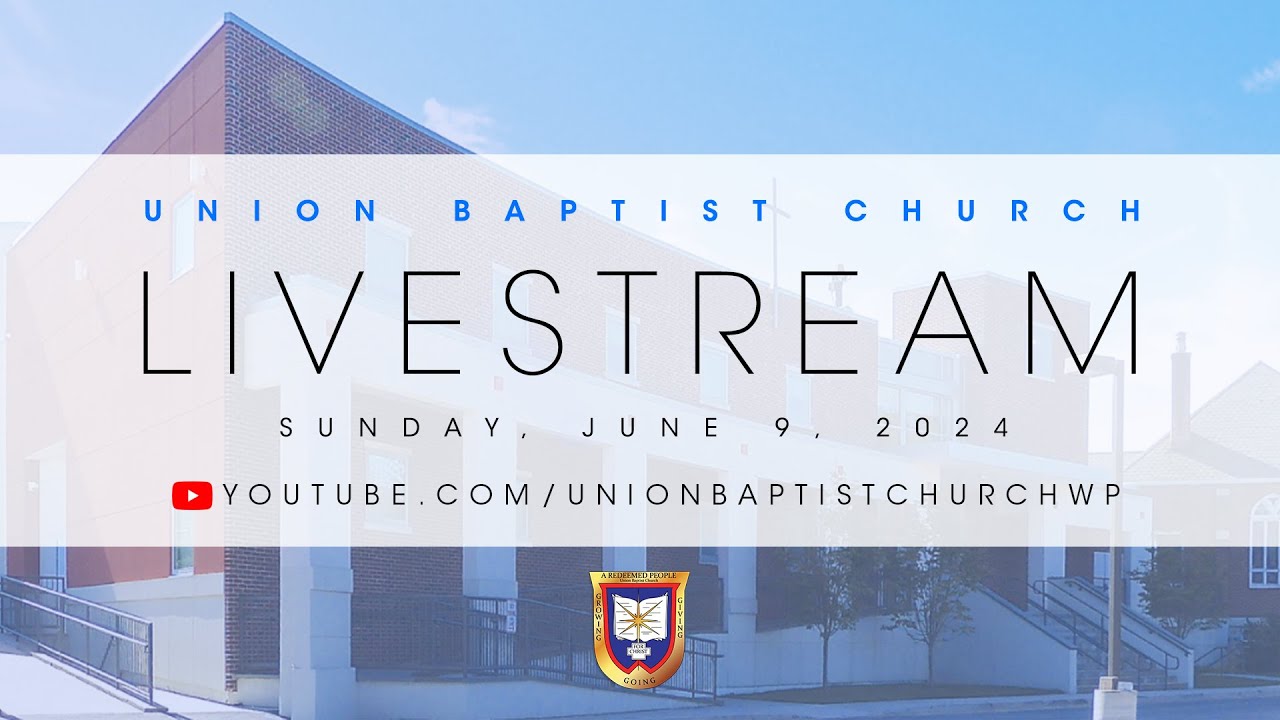 Livestream | June 9, 2024 | Union Baptiste Church - YouTube