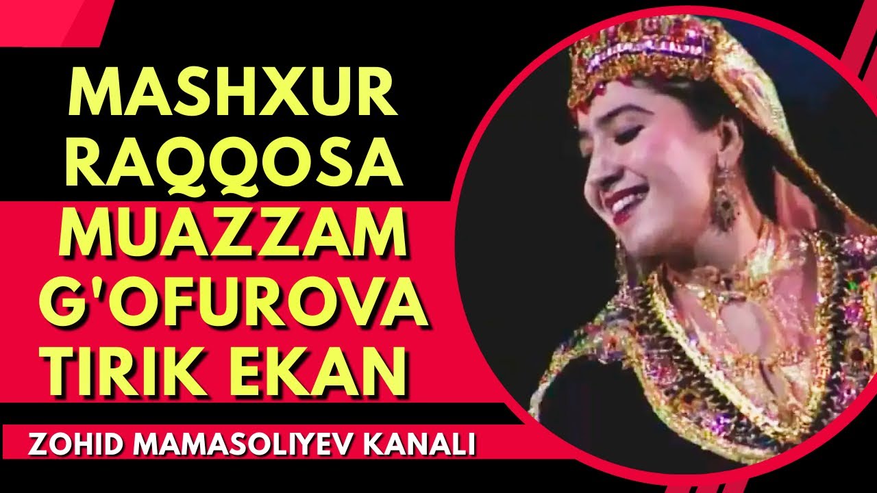O'LDIGA CHIQQAN MASHXUR RAQQOSA MUAZZAM G'OFUROVA TIRIK EKAN, U 18 YIL ...