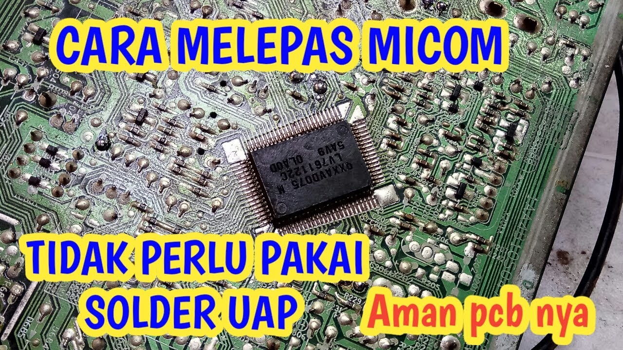 CARA MELEPAS IC MICOM DENGAN SOLDER BIASA TANPA MERUSAK PCB - YouTube