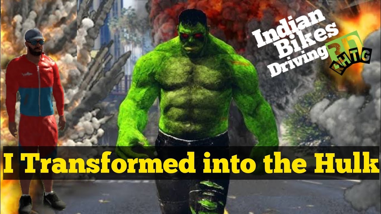 I Transformed into The Hulk. Indian Bike Driving 3D | Hulk | Forests ...