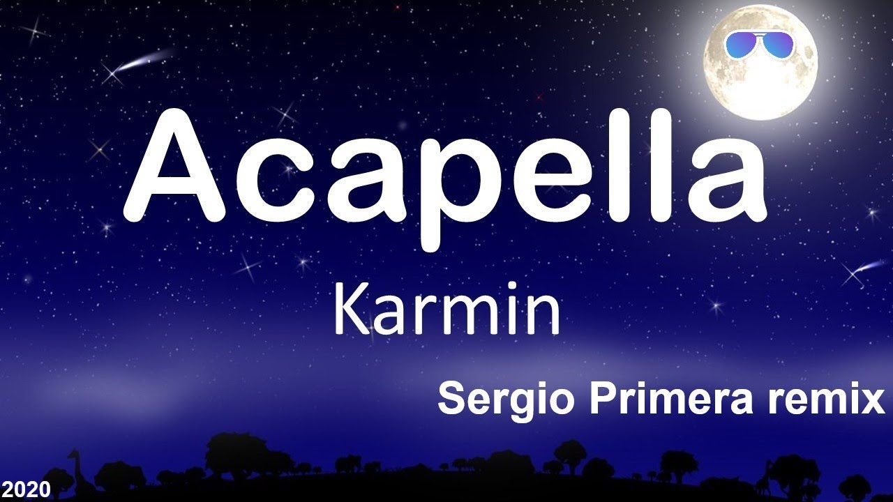 Karmin - Acapella (Sergio Primera remix) [Deep House 2020] - YouTube