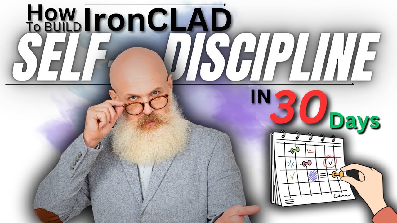 How to Build Ironclad Self-Discipline in 30 Days - Science-Backed ...