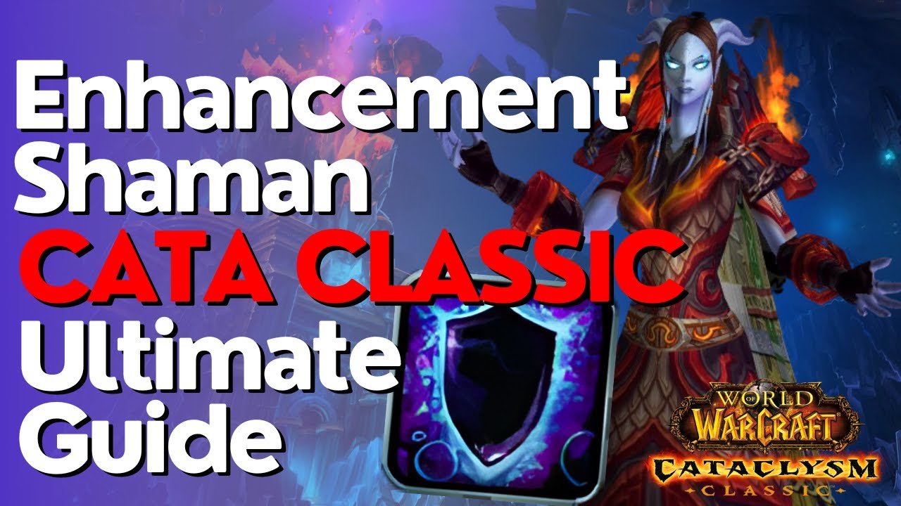 Enhancement Shaman Complete DPS Guide | Cataclysm Classic - YouTube