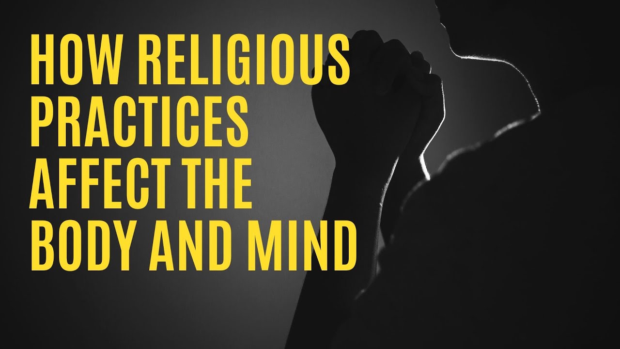 How Religious Practices Affect the Body and Mind - YouTube