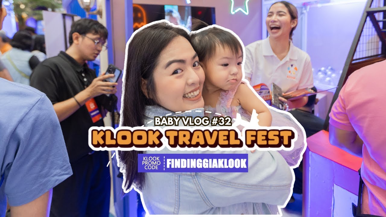 KLOOK TRAVEL FEST - Travel Discounts and Ms Lea Salonga (Baby vlog #32 ...