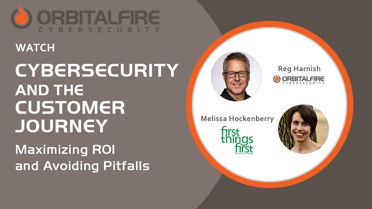 Cybersecurity and the Customer Journey: Maximizing ROI and Avoiding ...