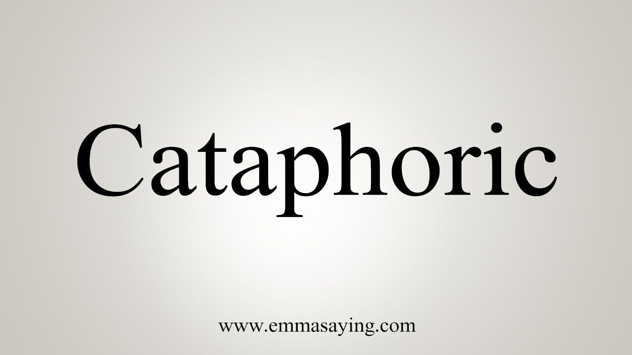 How To Say Cataphoric - YouTube