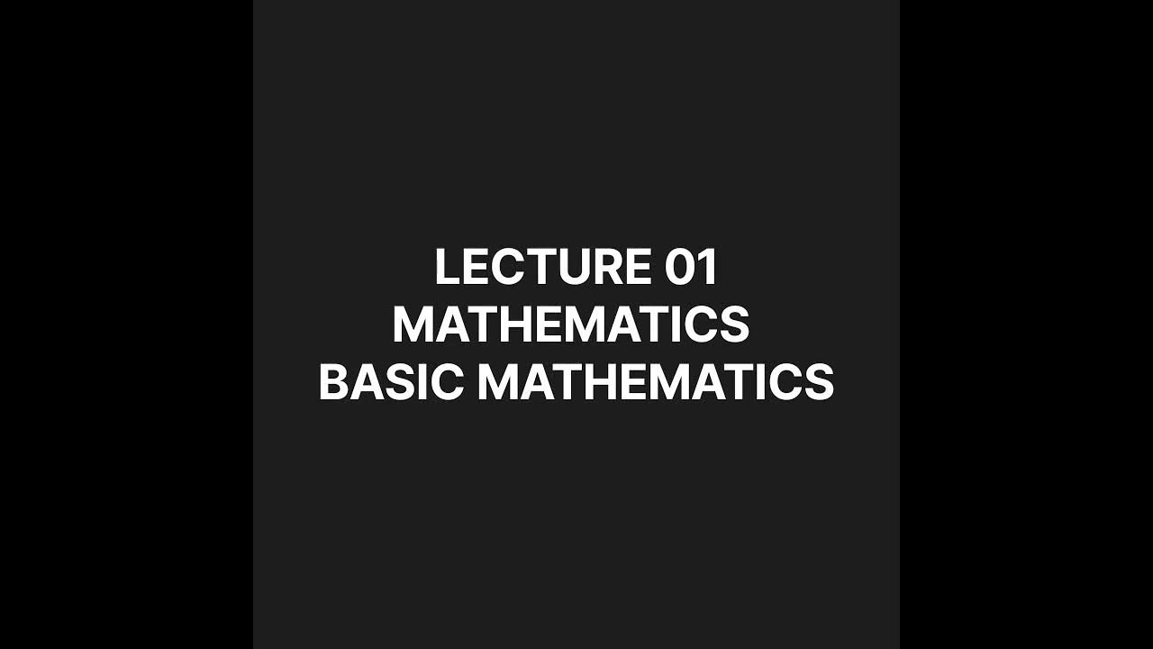 MATHEMATICS BASIC MATHEMATICS LECTURE 1 - YouTube