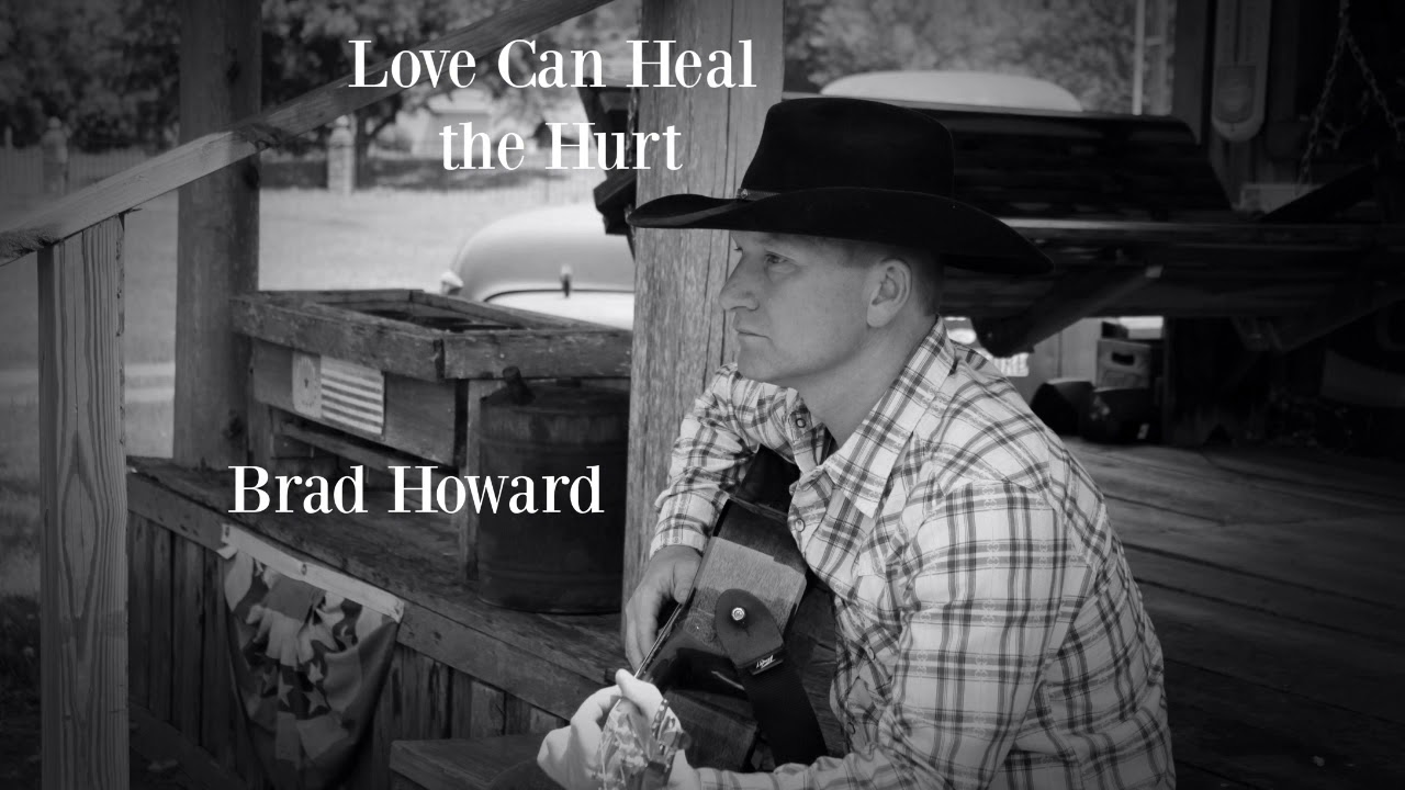 Brad Howard Music Love Can Heal the Hurt - YouTube
