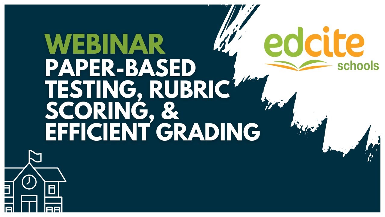 Edcite Schools Webinar: Paper-based Testing, Rubric Scoring ...