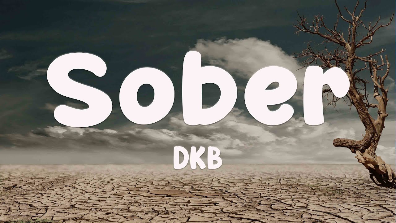 Sober - DKB [Lyrics Video] 💥 - YouTube