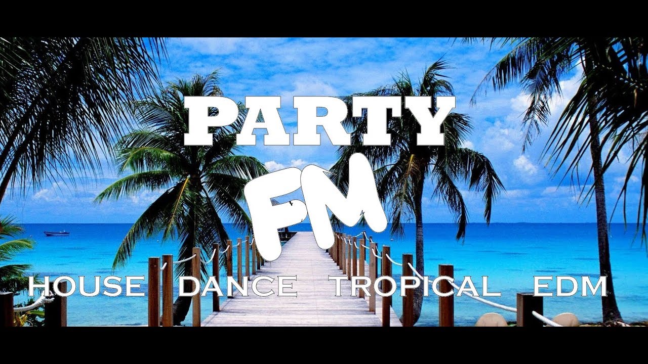 Party FM 24/7 Online Radio playing House, Dance Tropical and EDM - YouTube