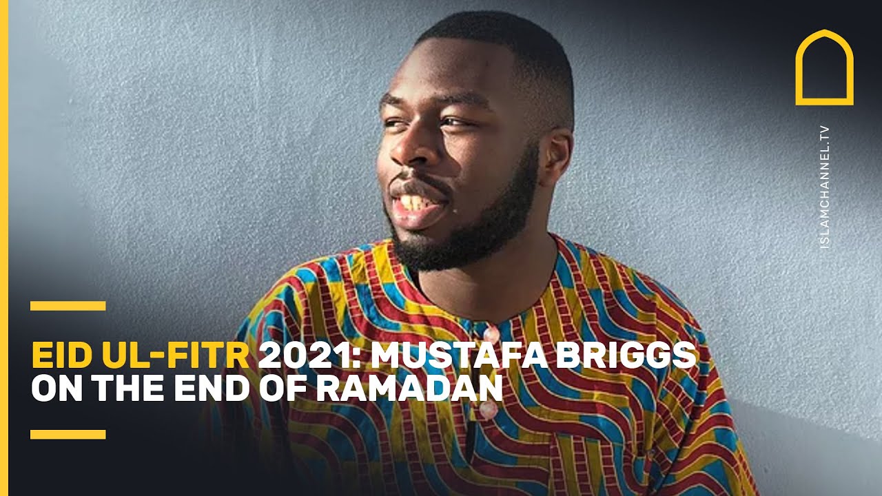 Eid Ul-Fitr 2021: Mustafa Briggs on the end of Ramadan - a new ...