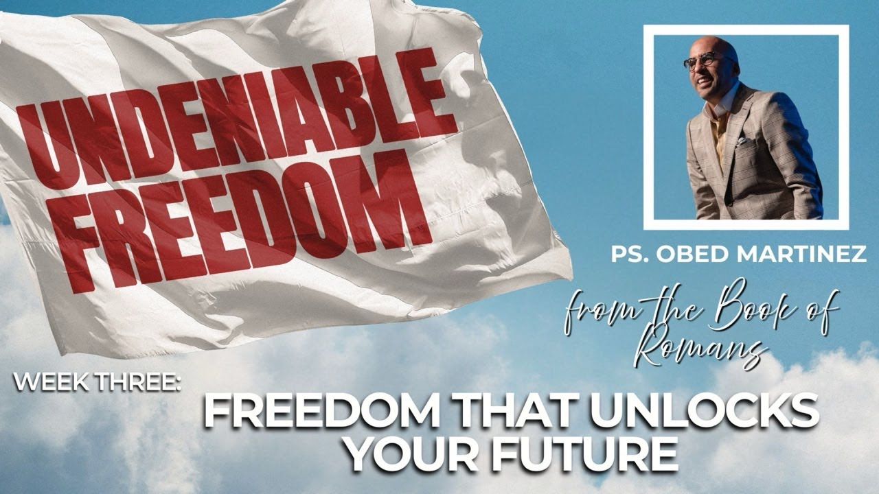 UNDENIABLE FREEDOM #3: FREEDOM THAT UNLOCKS YOUR FUTURE with Ps. Obed ...