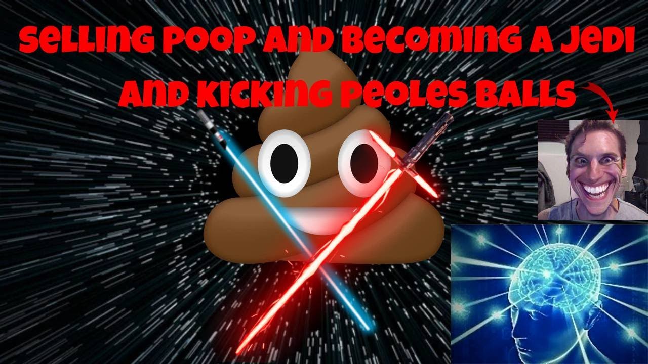 selling poop and becoming a jedi - YouTube