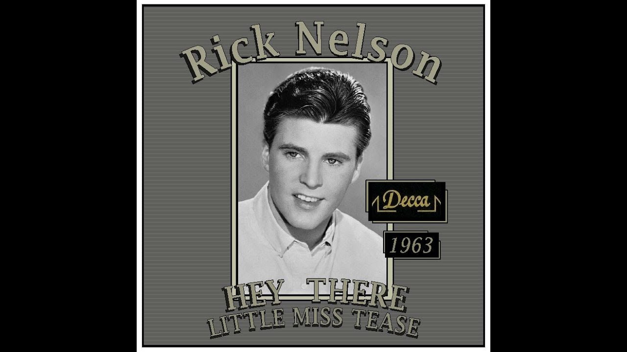 Rick Nelson - Hey There, Little Miss Tease (1963) - YouTube