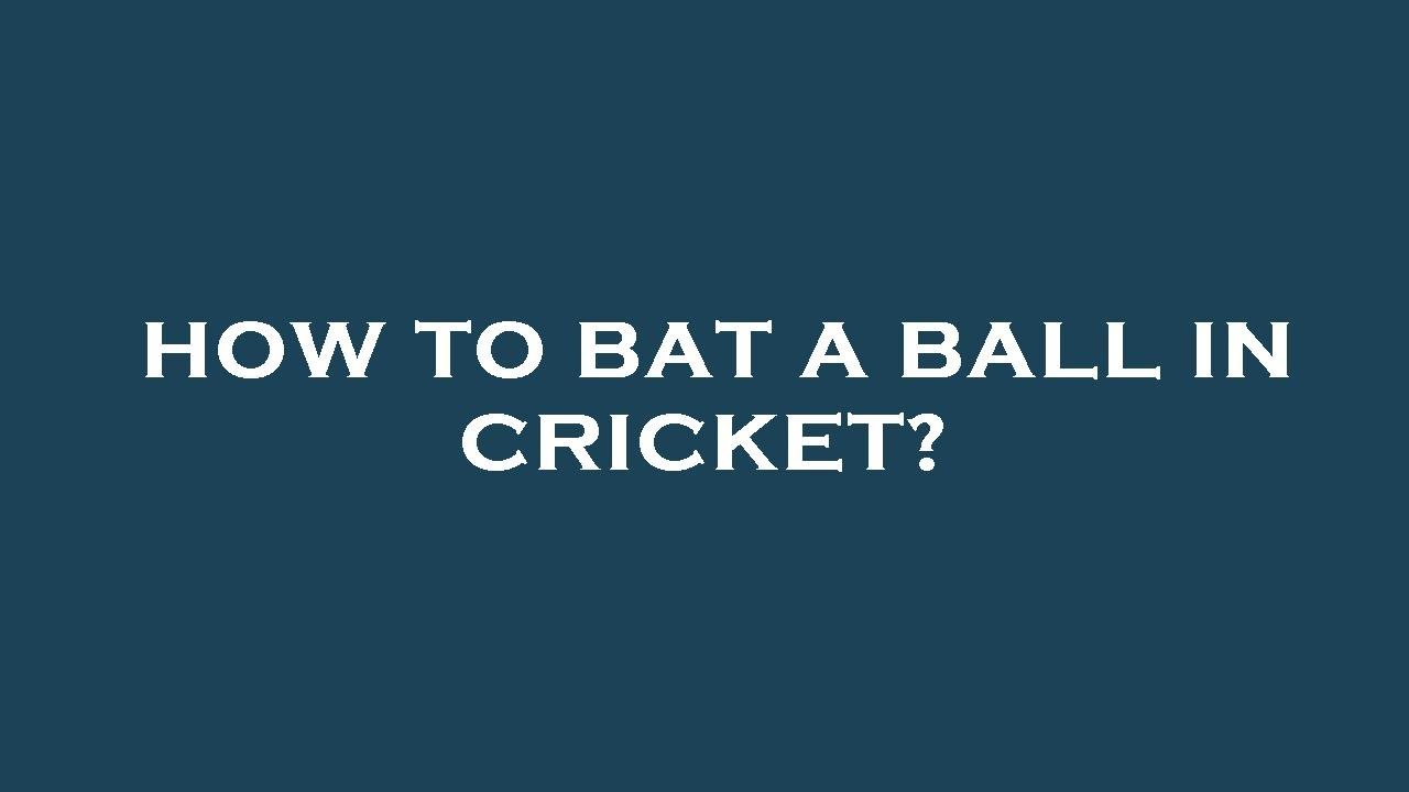How to bat a ball in cricket? - YouTube