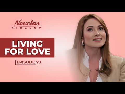 Living For Love | Episode - 73 | (English Dubbed) Mexican Novela Series