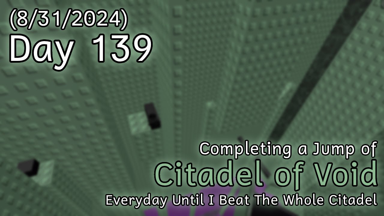 (Day 139) Completing a Jump of Citadel of Void Everyday Until I Beat The Whole Citadel - YouTube