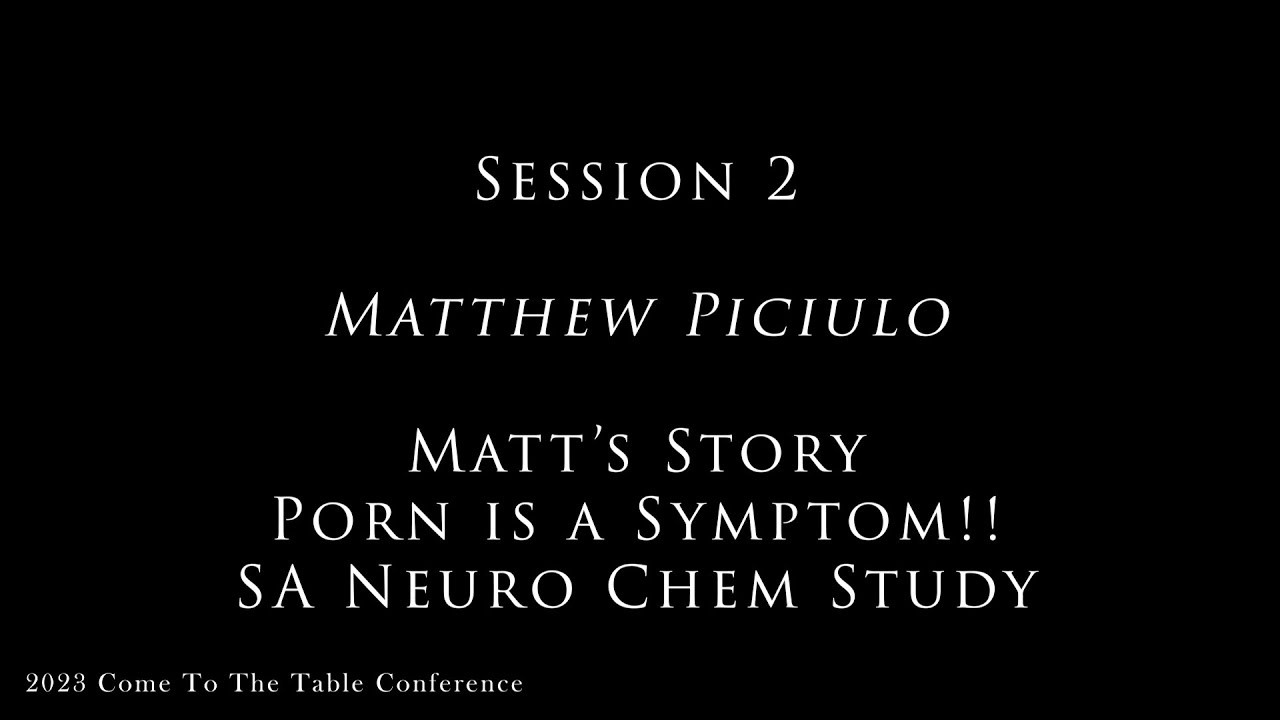Matt Piciulo - Matt's Story: Porn is a Symptom - SA Neuro Chem Study ...