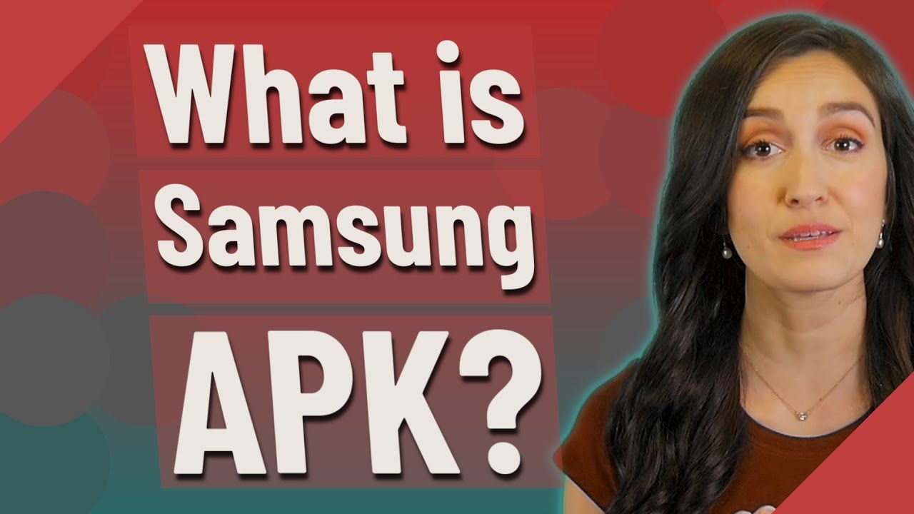 What is Samsung APK? - YouTube