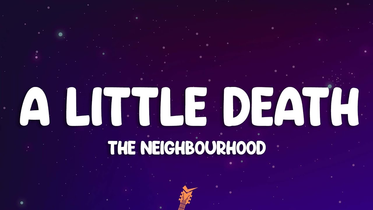 The Neighbourhood - A Little Death (Lyrics) - YouTube