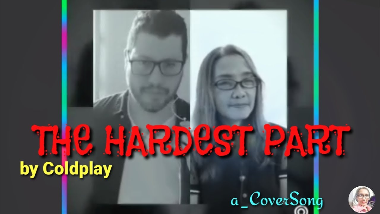 THE HARDEST PART (by Coldplay) #a_CoverSong - YouTube