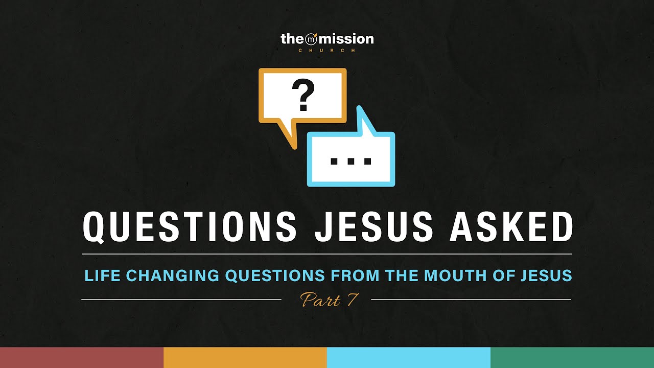 Questions Jesus Asked - Part 7 - YouTube