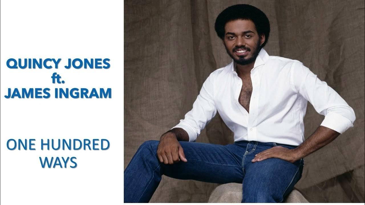 Quincy Jones ft James Ingram - One Hundred Ways - YouTube