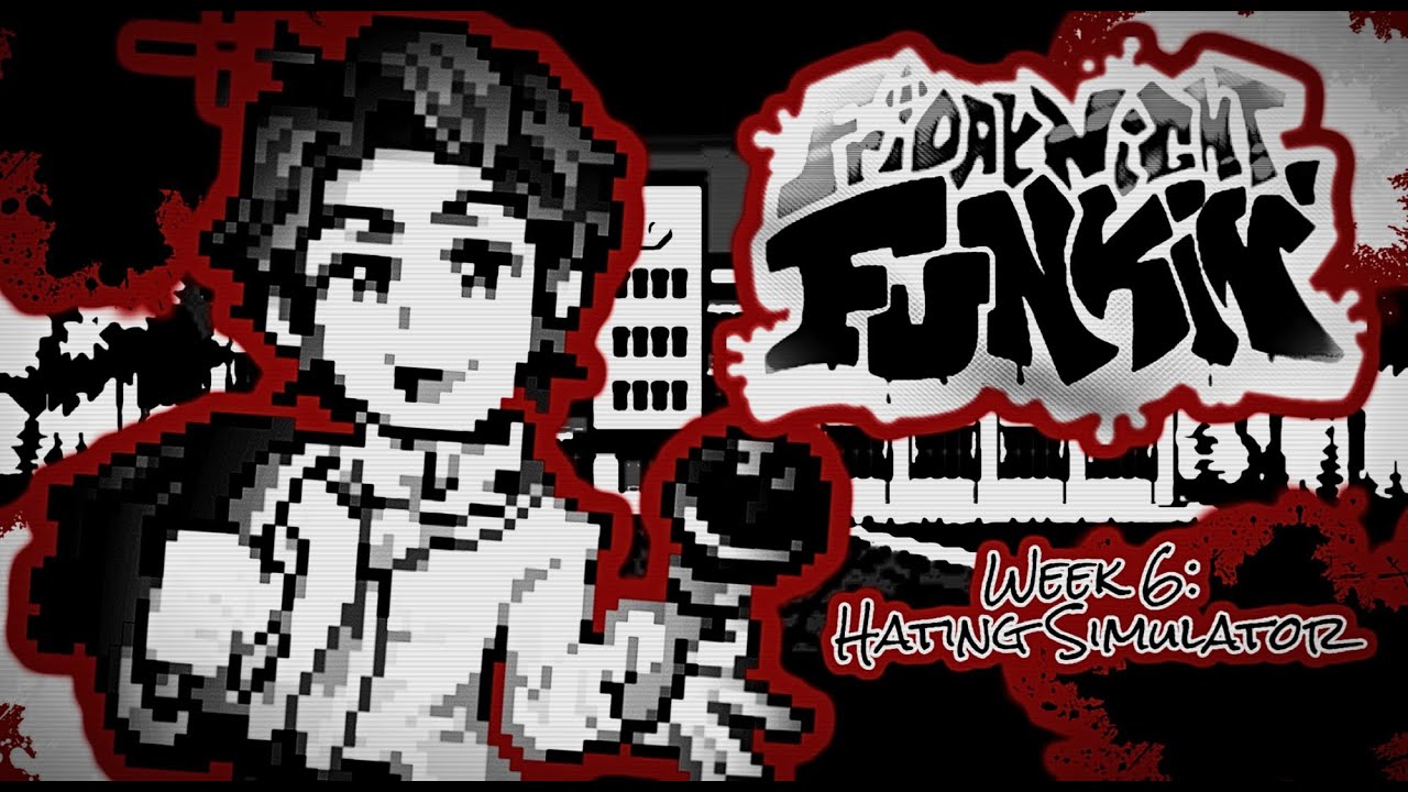 Friday Night Funkin' REDO... (WEEK SIX) Hating Simulator - YouTube