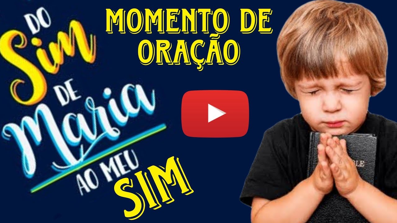 Momento de Oração: Do sim de Maria ao meu sim - Compartilhando o ...