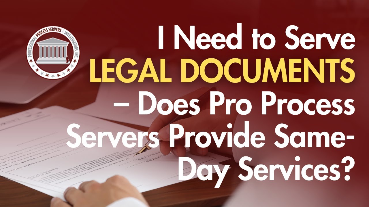 I Need to Serve Legal Documents – Does Pro Process Servers Provide Same ...