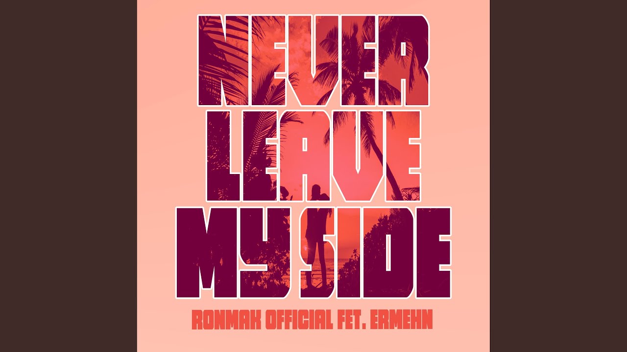 Never Leave My Side (feat. ERMEHN) - YouTube